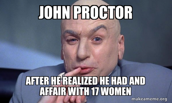 john proctor after he realized he had and affair with 17 women - You ...