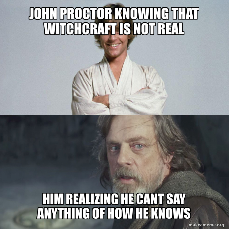 Proctor Memes John Proctor Is The Villain On Broadway | We Are Very