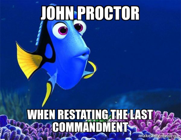 John Proctor When restating the last COMMANDMENT - Dory from Nemo (5 ...