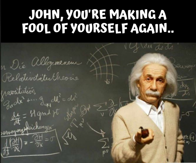 John, you're making a fool of yourself again.. Meme Generator