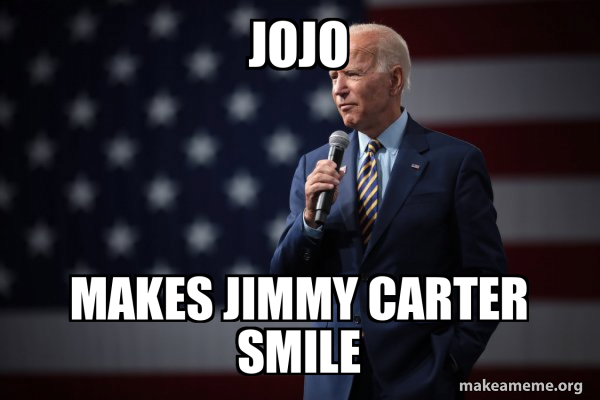 jojo makes jimmy carter smile - Joe Biden 2020 Meme Generator