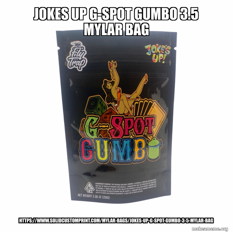 Jokes Up G-Spot Gumbo 3.5 Mylar Bag https://www.solidcustomprint.com ...