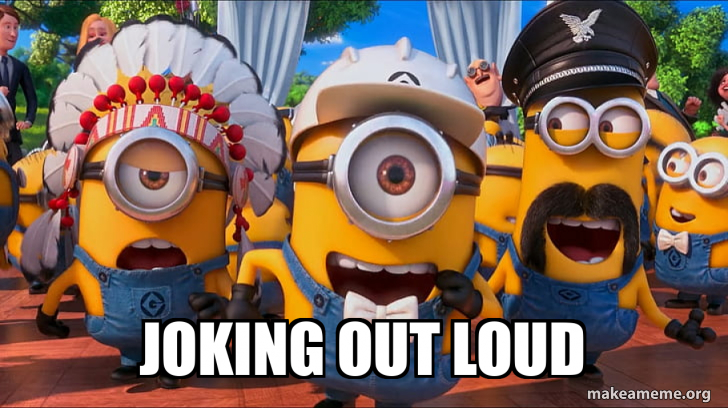 joking out loud - JOL Meme Generator