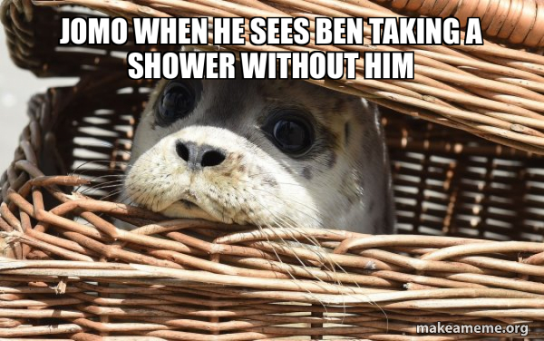jomo when he sees ben taking a shower without him - Impending Doom Seal ...