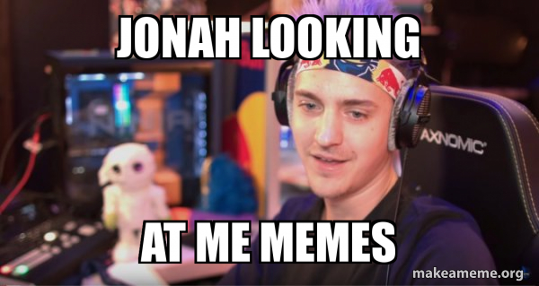 jonah looking at me memes - Ninja Tyler Blevins Meme Generator