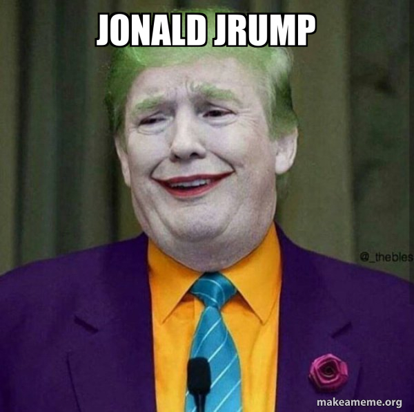 jonald jrump - Donald Trump - The Joker Meme Generator