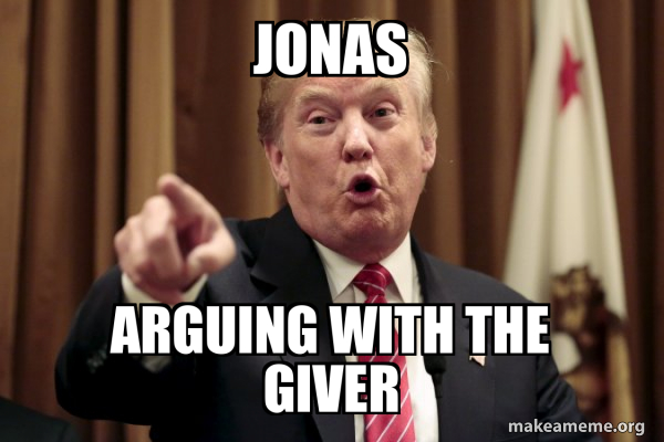 jonas arguing with the giver - Donald Trump Says Meme Generator