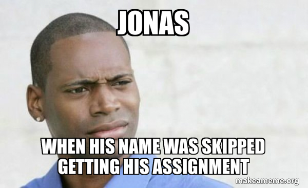 Jonas when his name was skipped getting his assignment - Confused Black ...