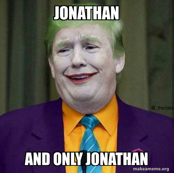 Jonathan And Only Jonathan - Donald Trump - The Joker Meme Generator