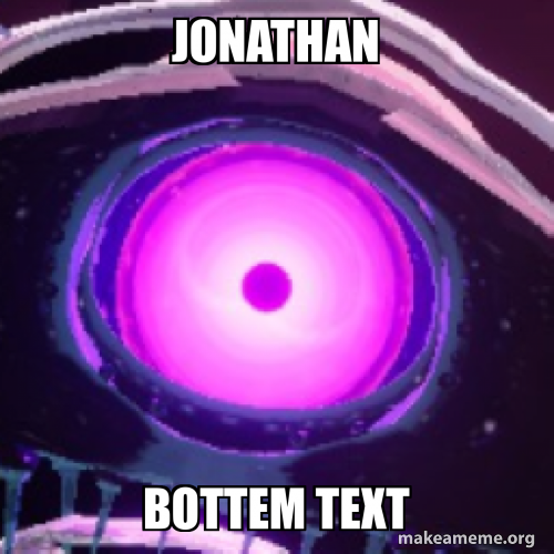 jonathan Bottem text Meme Generator