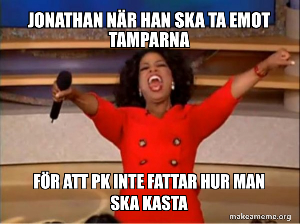 Jonathan när han ska ta emot tamparna För att pk inte fattar hur man ...