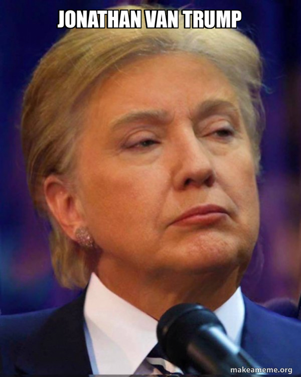 Jonathan van trump - Trillary Meme Generator