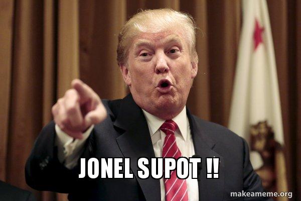 Jonel Supot !! - Donald Trump Says Meme Generator