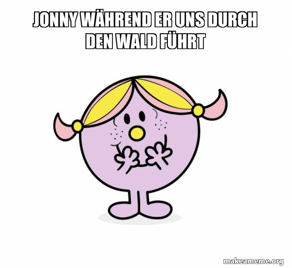 Jonny während er uns durch den Wald führt - Little Miss Meme Generator