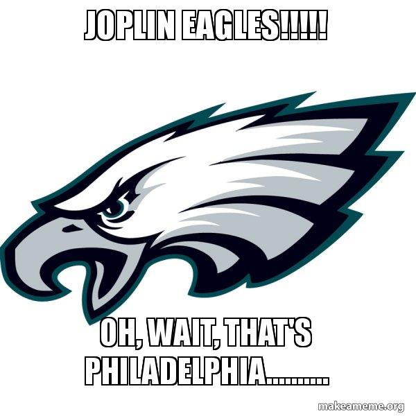 Joplin Eagles!!!!! Oh, wait, that's Philadelphia ...