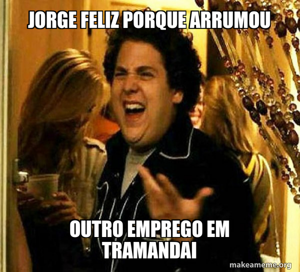 Jorge feliz porque arrumou outro emprego em tramandai - Seth from ...