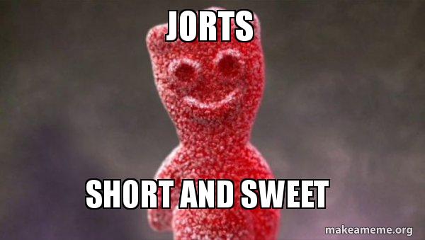 JORTS Short and Sweet - sour patch kids Meme Generator
