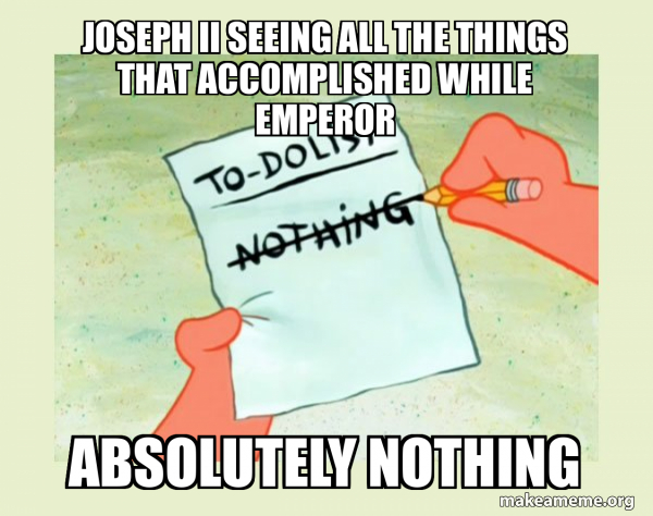 Joseph II seeing all the things that accomplished while emperor ...