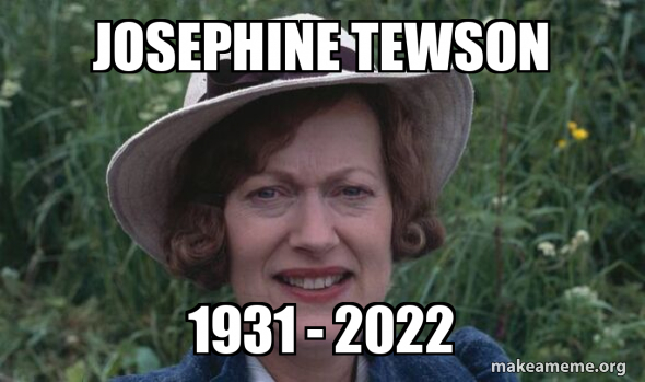 JOSEPHINE TEWSON 1931 - 2022 Meme Generator
