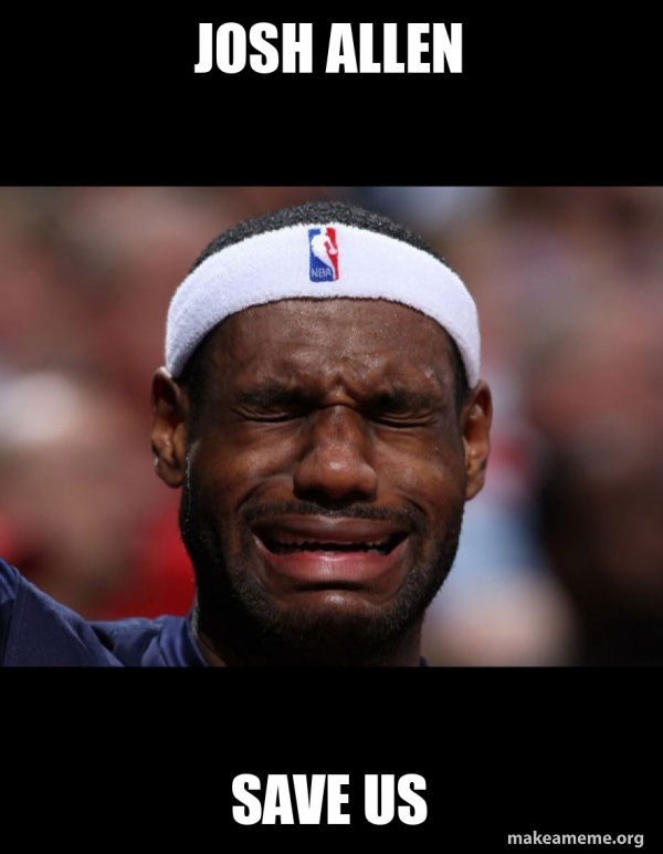 josh allen save us - Lebron Crying Meme Generator