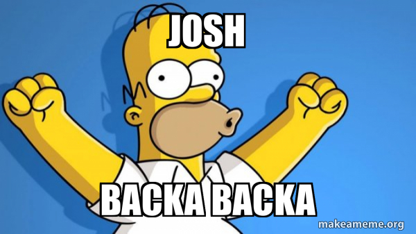 Josh BACKA BACKA - Happy Homer Meme Generator