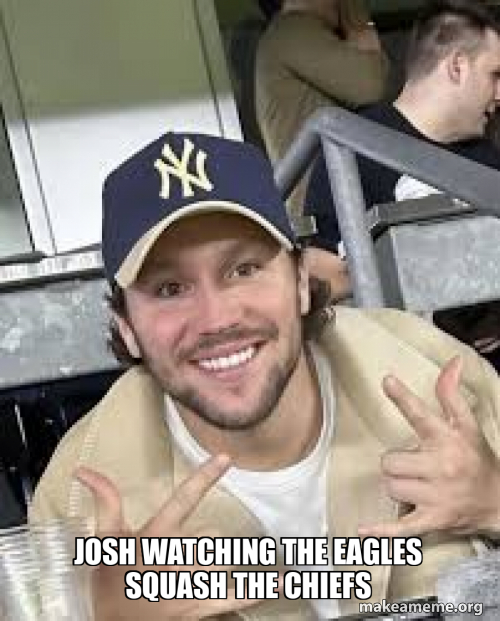 Josh watching the eagles squash the Chiefs Meme Generator