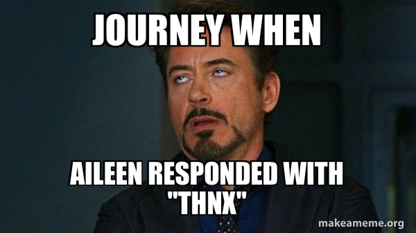 journey when Aileen responded with ''thnx'' - Tony Stark Eye Roll Meme ...