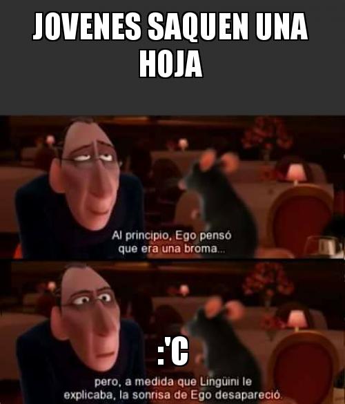 Jovenes saquen una hoja :'c Meme Generator