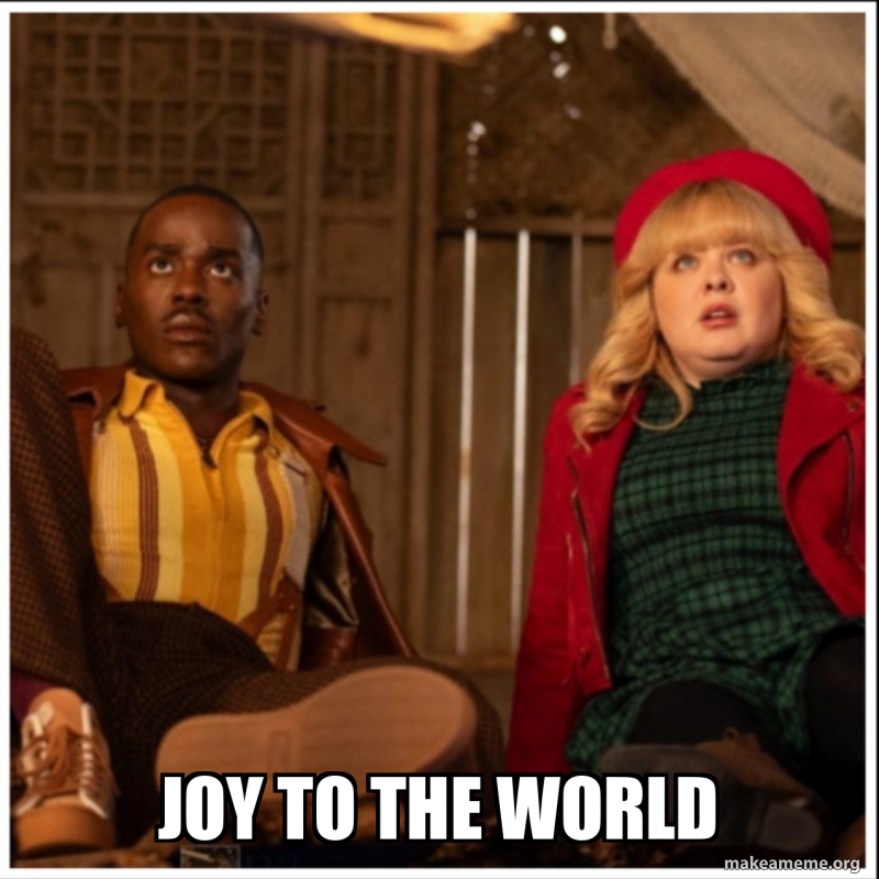 JOY TO THE WORLD Meme Generator