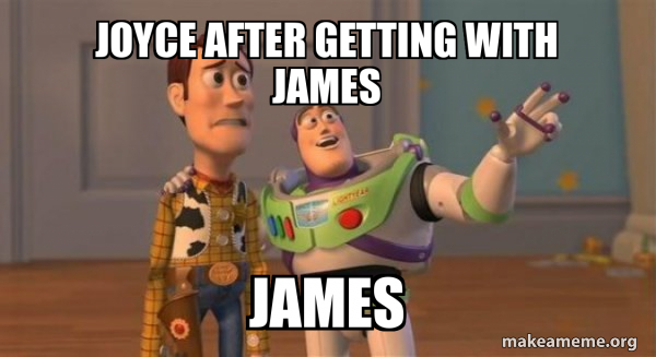 Joyce after getting with James James - Buzz and Woody (Toy Story) Meme ...
