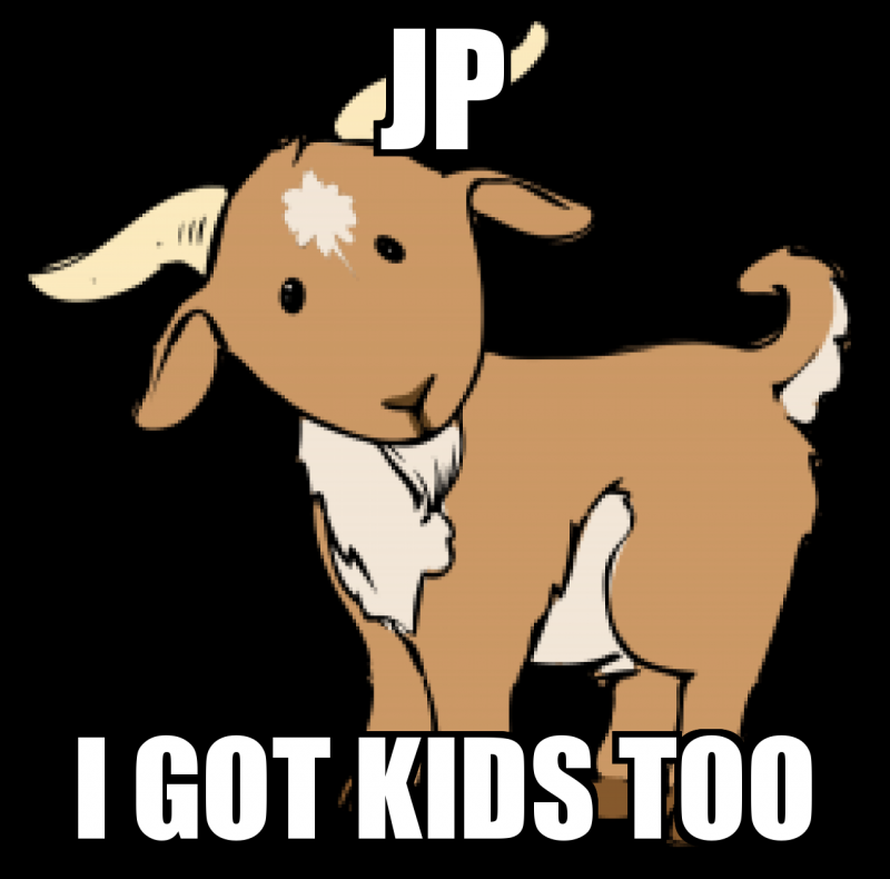 JP I GOT Kids too Meme Generator