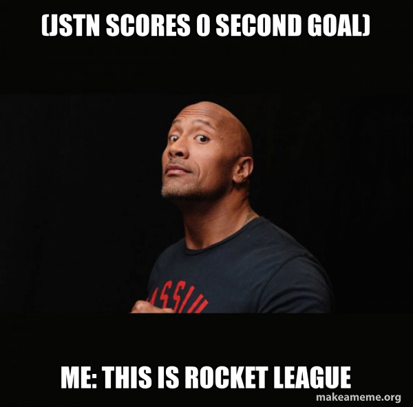 (jstn scores 0 second goal) ME: THIS IS ROCKET LEAGUE - Dwayne Johnson ...