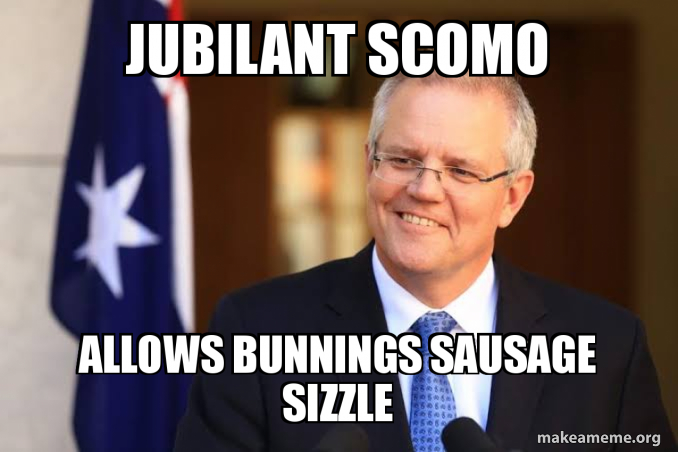 JubilaNt scomo ALlowS bUnnings sAusage sizzlE Meme Generator