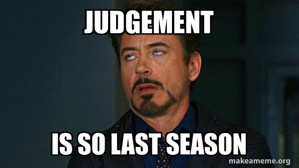 Judgement Is so last season - Tony Stark Eye Roll Meme Generator