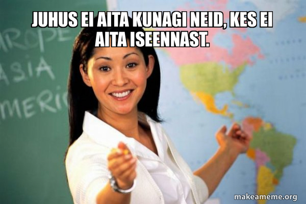 Juhus ei aita kunagi neid, kes ei aita iseennast. - Unhelpful High ...