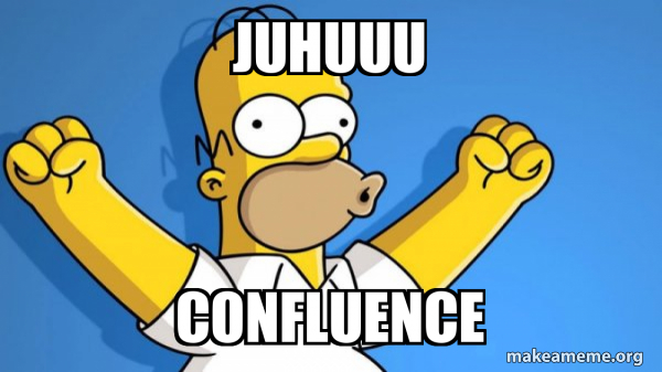 Juhuuu Confluence - Happy Homer Meme Generator