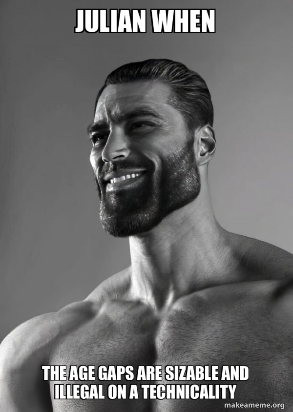 julian when the age gaps are sizable and illegal on a technicality ...