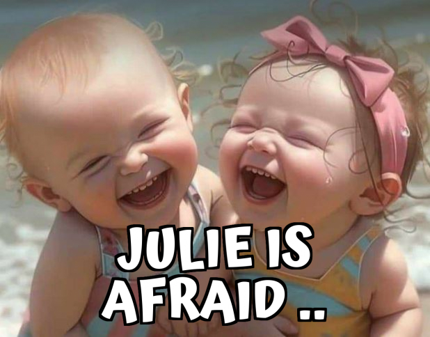 Julie is afraid .. Meme Generator