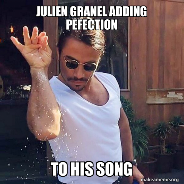 Julien Granel adding pefection To his song - SaltBae or Salt Bae Meme ...