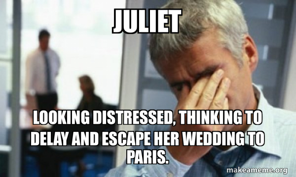 Juliet looking distressed, thinking to delay and escape her wedding to ...