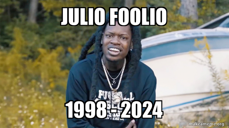 JULIO FOOLIO 1998 - 2024 Meme Generator