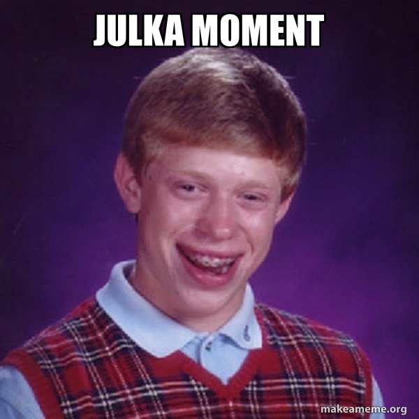 Julka moment - Bad Luck Brian Meme Generator