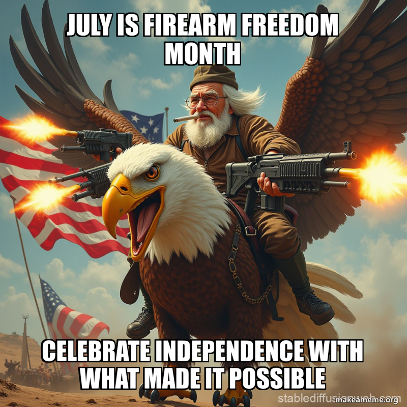 JULY IS FIREARM FREEDOM MONTH CELEBRATE INDEPENDENCE WITH WHAT MADE IT ...