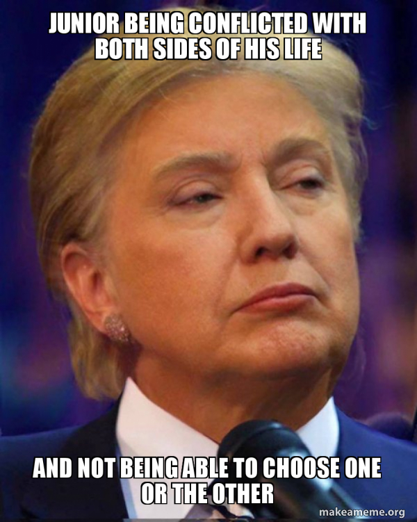 Junior being conflicted with both sides of his life And not being able ...