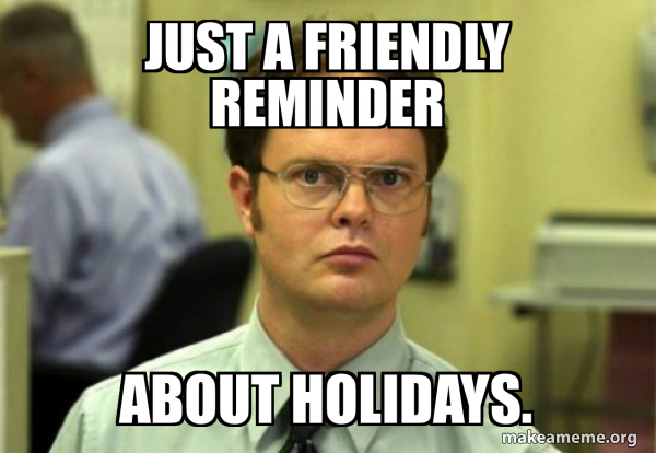 Just a friendly reminder About holidays. - Schrute Facts (Dwight ...