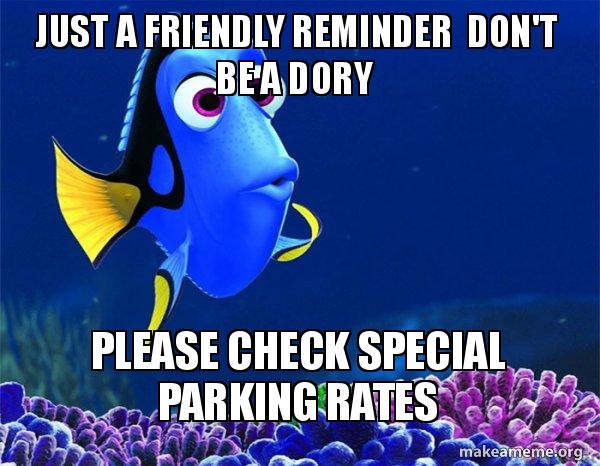 Just a Friendly Reminder Don't be a Dory Please Check Special Parking ...