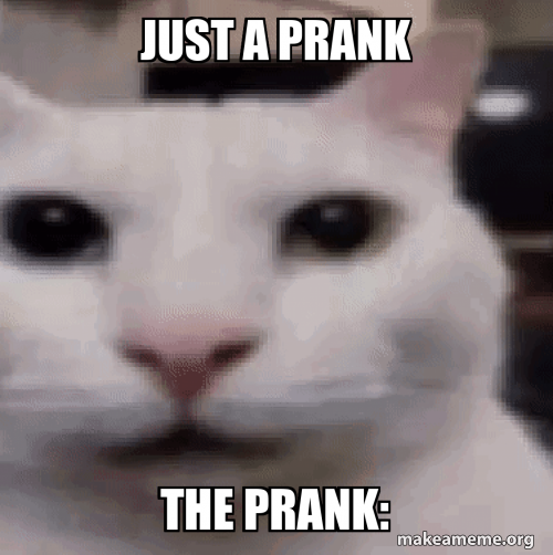 Just a prank the prank: Meme Generator