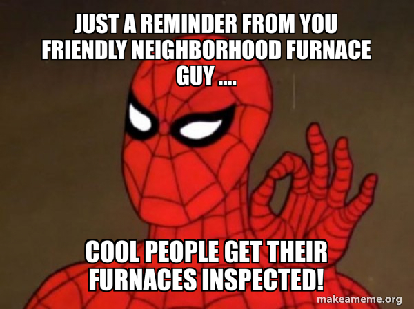Just a reminder from you friendly neighborhood furnace guy .... cool ...