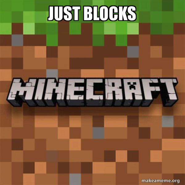 just blocks - Minecraft Meme Generator