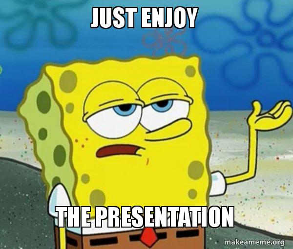 just-enjoy-the-presentation-tough-spongebob-i-ll-have-you-know